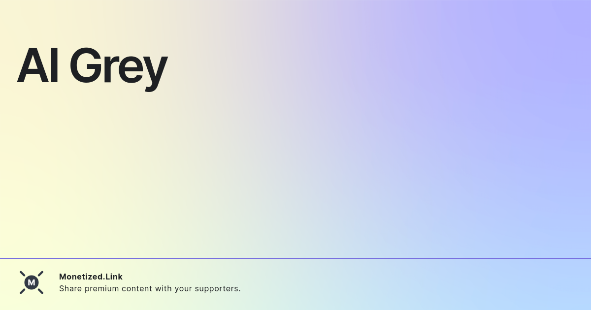 AI Grey • Monetized