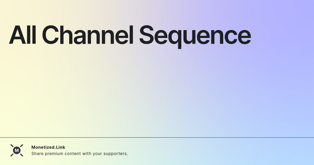 All Channel Sequence • Monetized